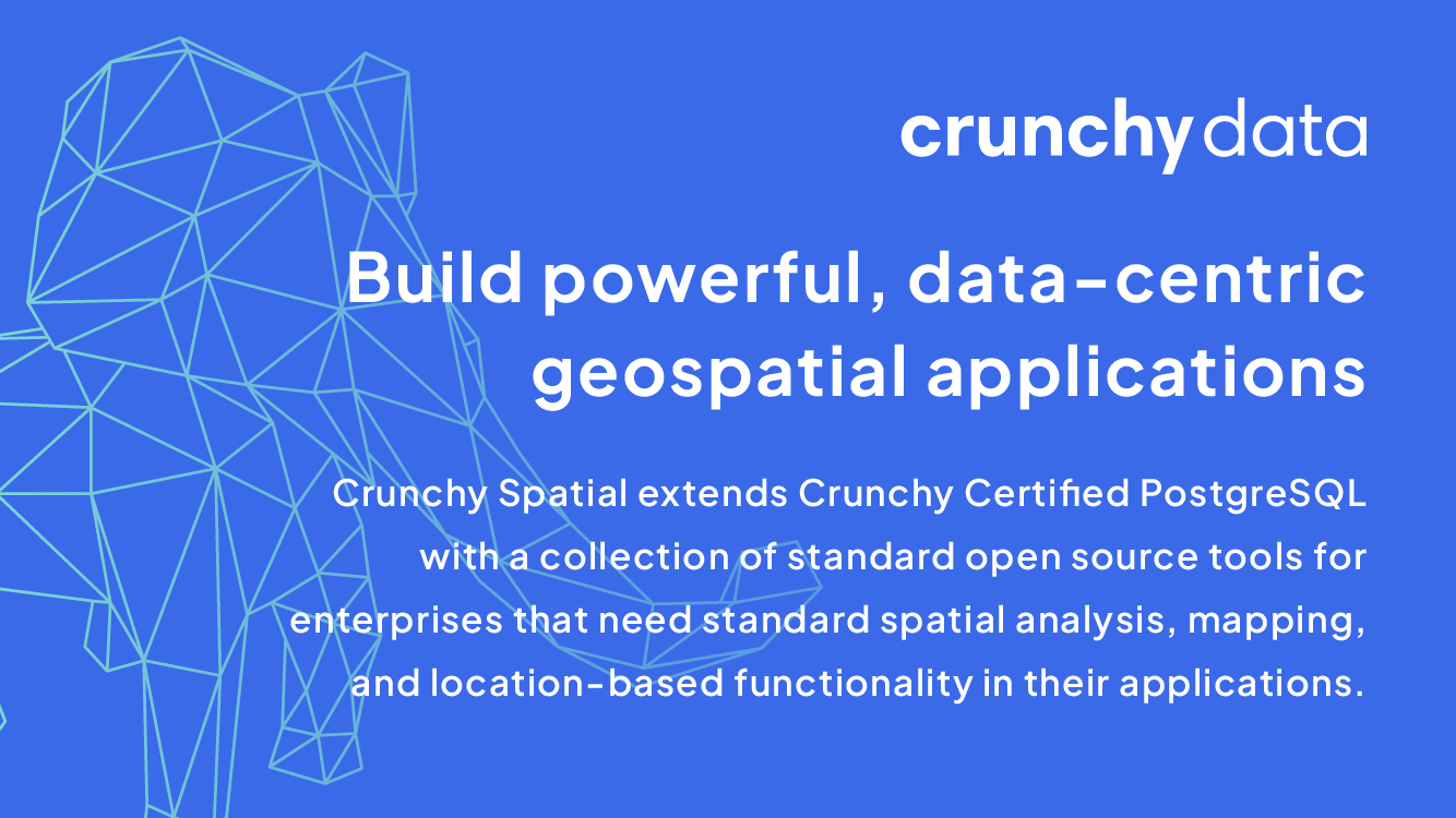 Crunchy Spatial | Geospatial Applications | Crunchy Data
