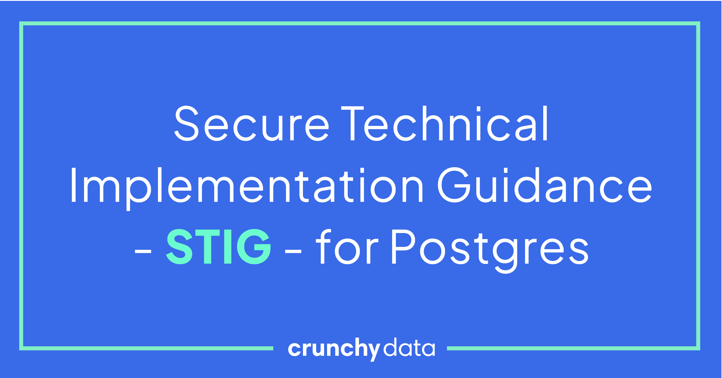 Secure Technical Implementation Guidance - STIG - for Postgres ... Secure Technical Implementation Guidance - STIG - for Postgres ...